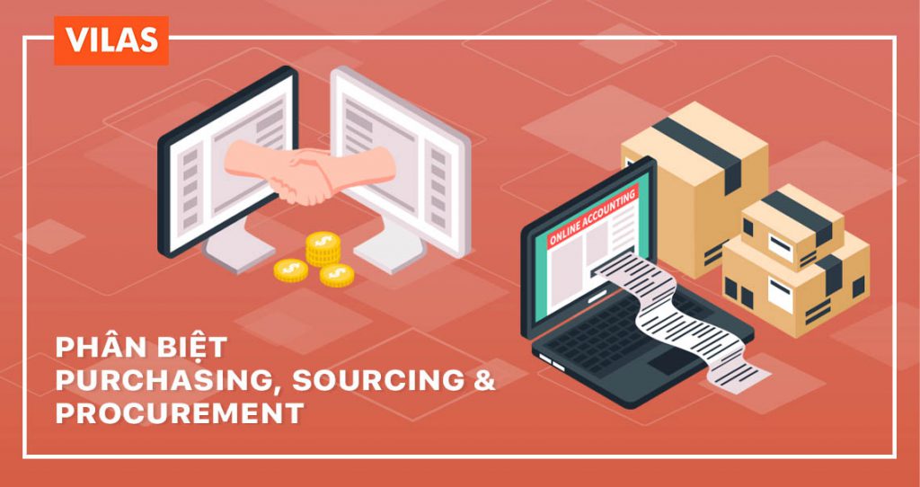 Phân biệt Procurement, Sourcing và Purchasing - VILAS